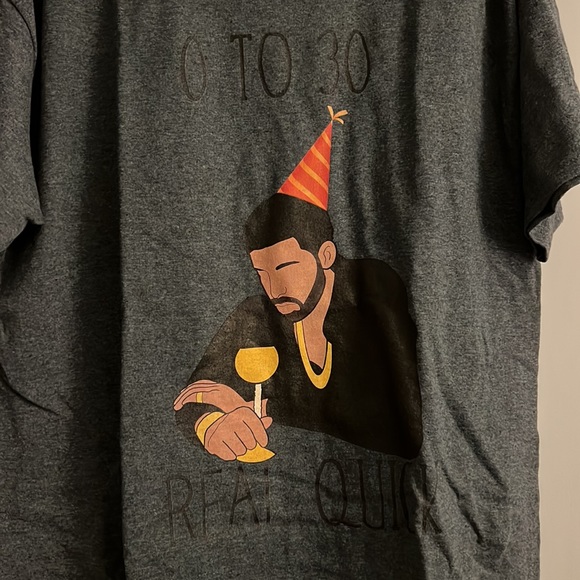 Tops | To 30 Real Quick Drake Birthday Tshirt | Poshmark
